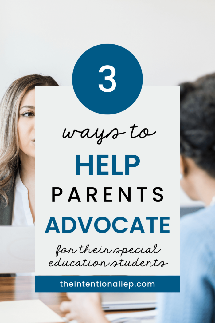 3 Ways to Help Parents Advocate - The Intentional IEP