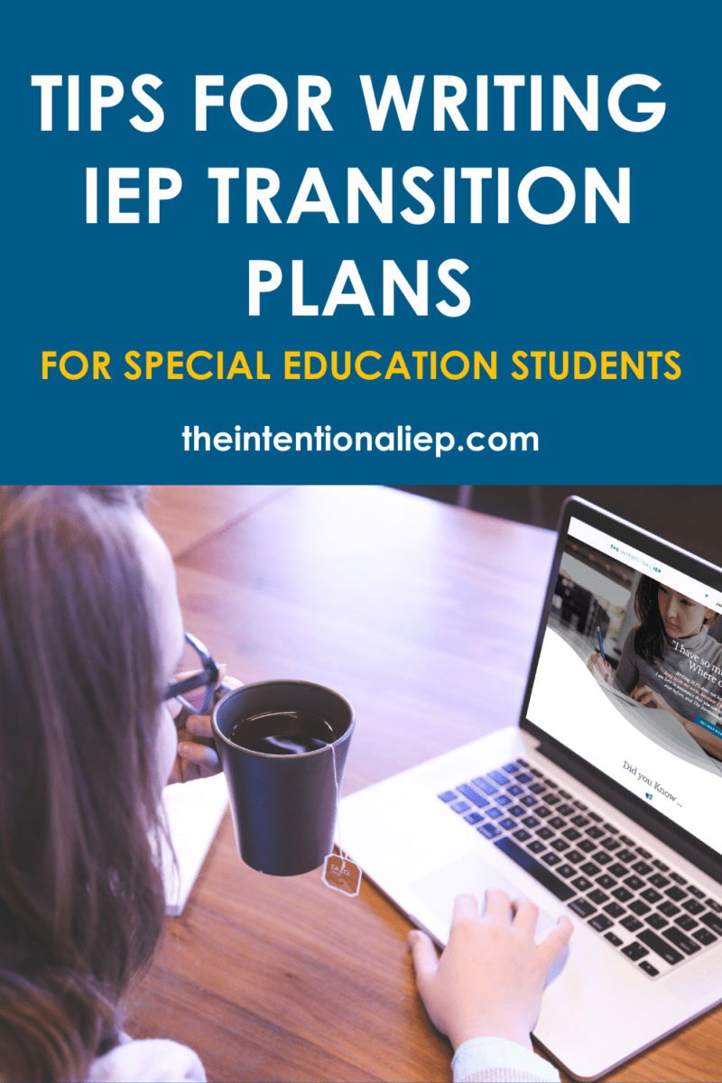 Tips for Writing IEP Transition Plans - The Intentional IEP