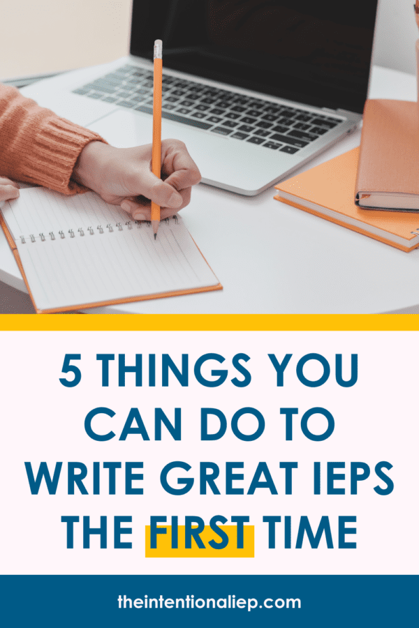 A Great IEP Writer Does These 5 Things - The Intentional IEP