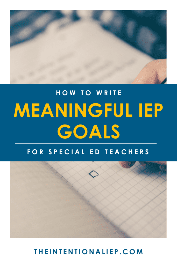 How to Develop Meaningful IEP Goals - The Intentional IEP