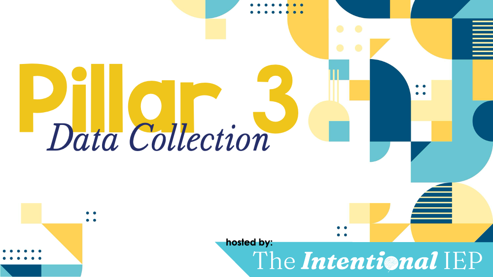 Pillar 3: Data Collection - The Intentional IEP