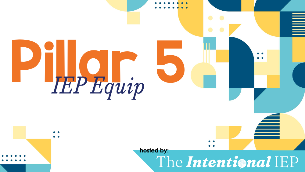 Pillar 5: Equip - The Intentional IEP