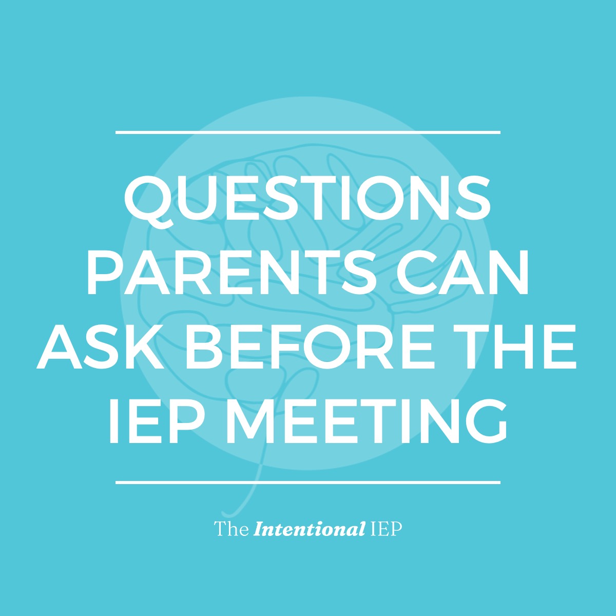Types of Questions to Ask Parents Prior to an IEP Meeting - The ...