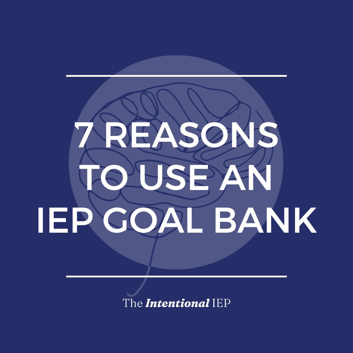 7 Reasons to Use an IEP Goal Bank - The Intentional IEP