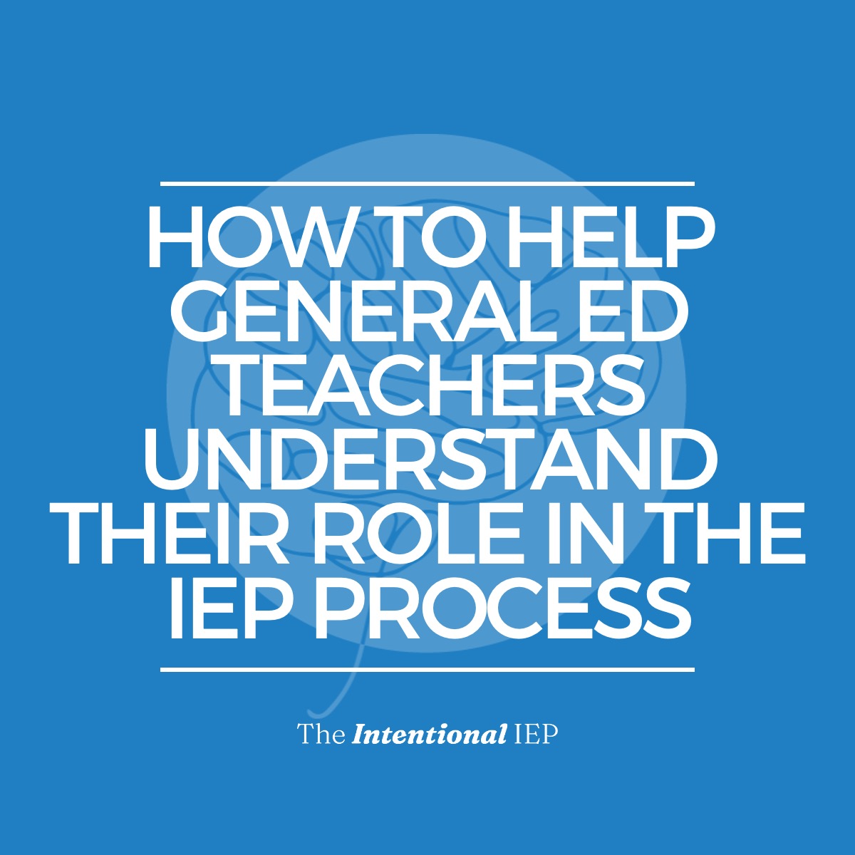 How to Help General Ed Teachers Understand Their Role in an IEP - The ...