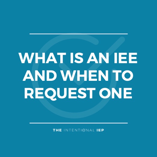 What is an IEE and When Should You Request One? - The Intentional IEP