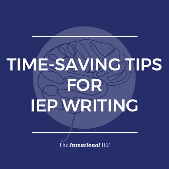 Time-Savings Tips for IEP Writing - The Intentional IEP